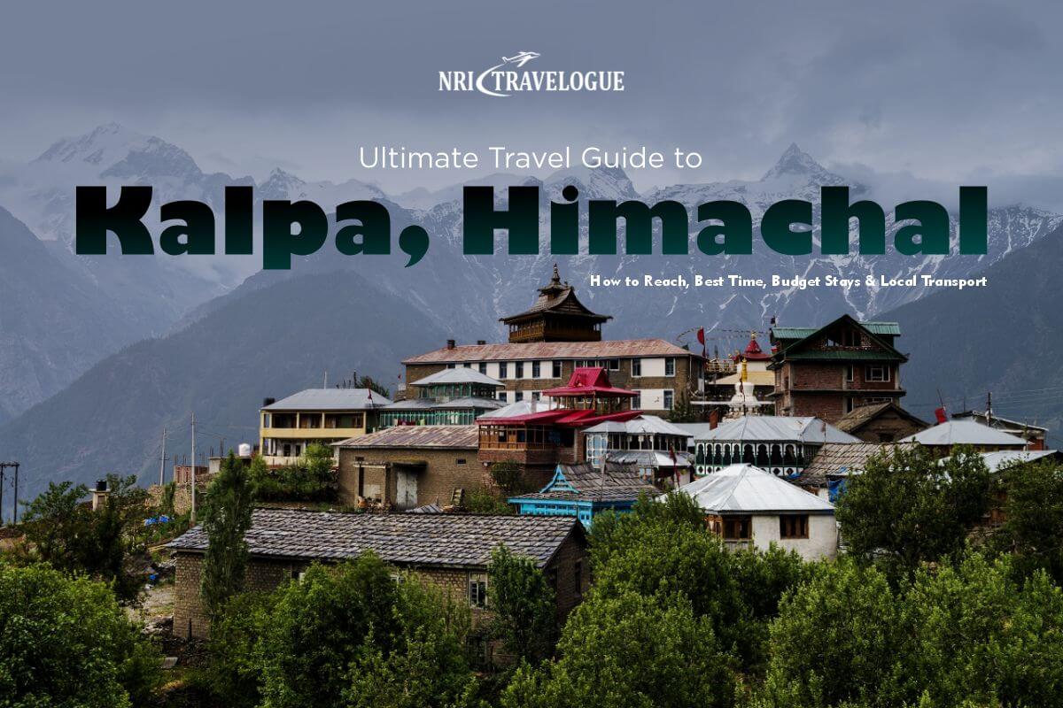 Ultimate Travel Guide to Kalpa, Himachal: How to Reach, Best Time ...